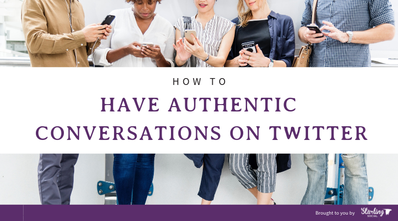 Starling Social - How to Have Authentic Conversations on Twitter