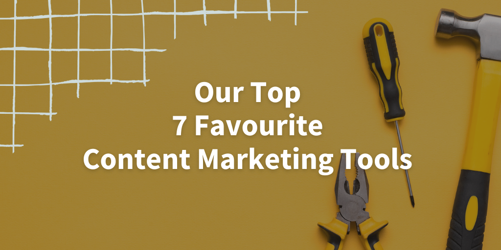 Starling Social - Our Top 7 Favourite Content Marketing Tools