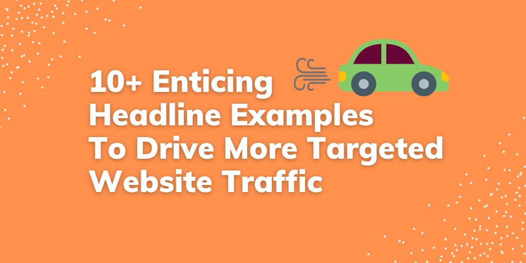 Starling Social - 10+ Enticing Headline Examples To Drive More Targeted ...